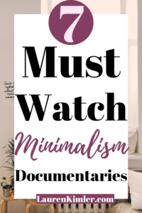 Must Watch Minimalism Documentaries - Lauren Kimler